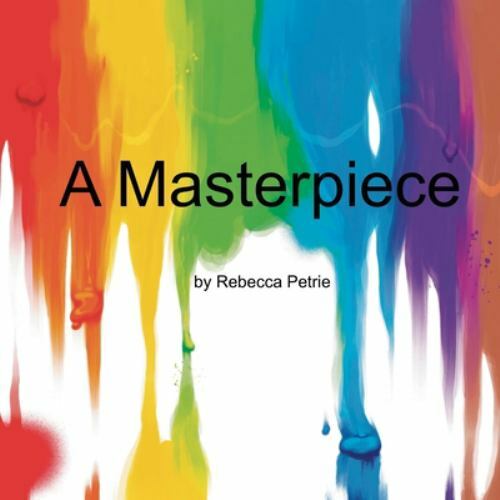 Masterpiece, Paperback by Rebecca Lynn Petrie, Petrie; Alyssa Schultz ...