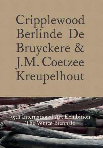 Cripplewood / Kreupelhout : 55th International Art Exhibition: the ...