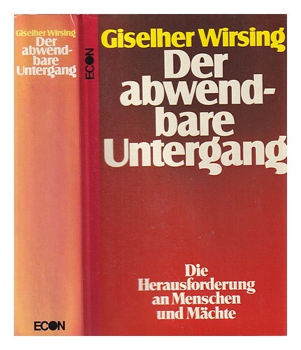 Wirsing, Giselher Der Abwendbare Untergang: Die Herausforderung An ...