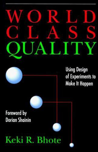 World Class Quality : Using Design of Experiments to Make It Happen by ...
