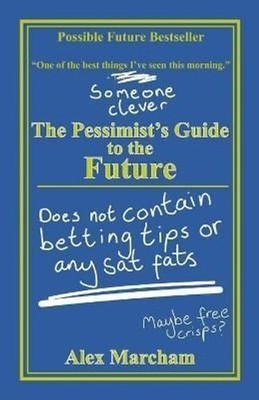 The Pessimist's Guide to the Future by Alex Marcham 9781716358227 ...