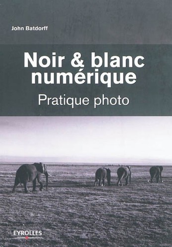 Noir et blanc numerique: Pratique photo., John Batdorff | eBay