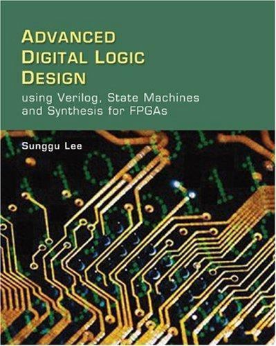 Advanced Digital Logic Design Using Verilog, State Machines, and Synthesis... 9780534551612| eBay