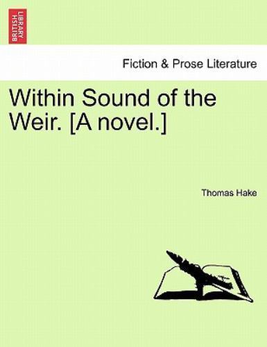 Within Sound of the Weir [A Novel ] by Thomas Hake (2011, Trade ...