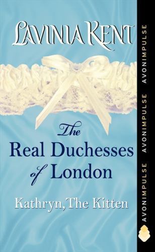 Kathryn, The Kitten: The Real Duchesses of London by Lavinia Kent ...