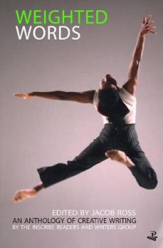 Weighted Words: An Anthology of Creative Writing by the Peepal Tree ...