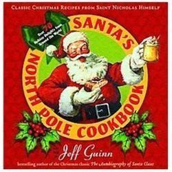 Santa's North Pole Cookbook: Classic Christmas Recipes from Saint ...