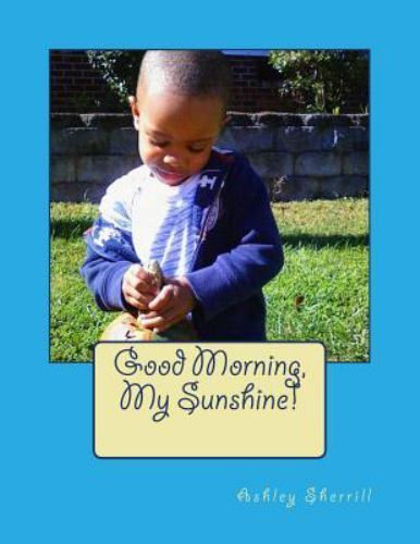 Good Morning, My Sunshine! by Ashley Sherrill (2013, Trade Paperback ...