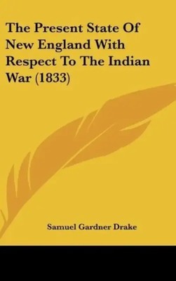 Samuel Gardner Drake | The Present State Of New England With Respect To ...