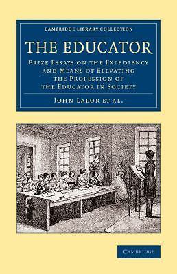 Cambridge Library Collection-Education Ser.: Educator : Prize Essays on ...