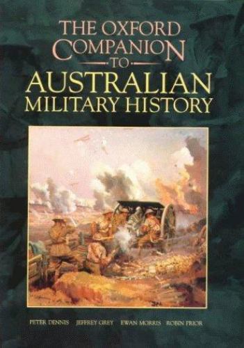 Oxford Companion to Australian Military History by Peter Dennis ...