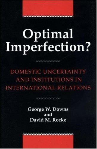 Optimal Imperfection? : Domestic Uncertainty and Institutions in ...