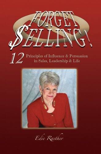 Forget Selling Sales, Leadership and Life - Paperback By Edie Raether ...