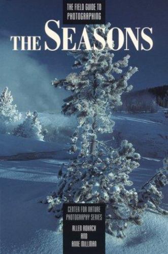 Field Guide to Photographing the Seasons by Anne Millman and Allen ...