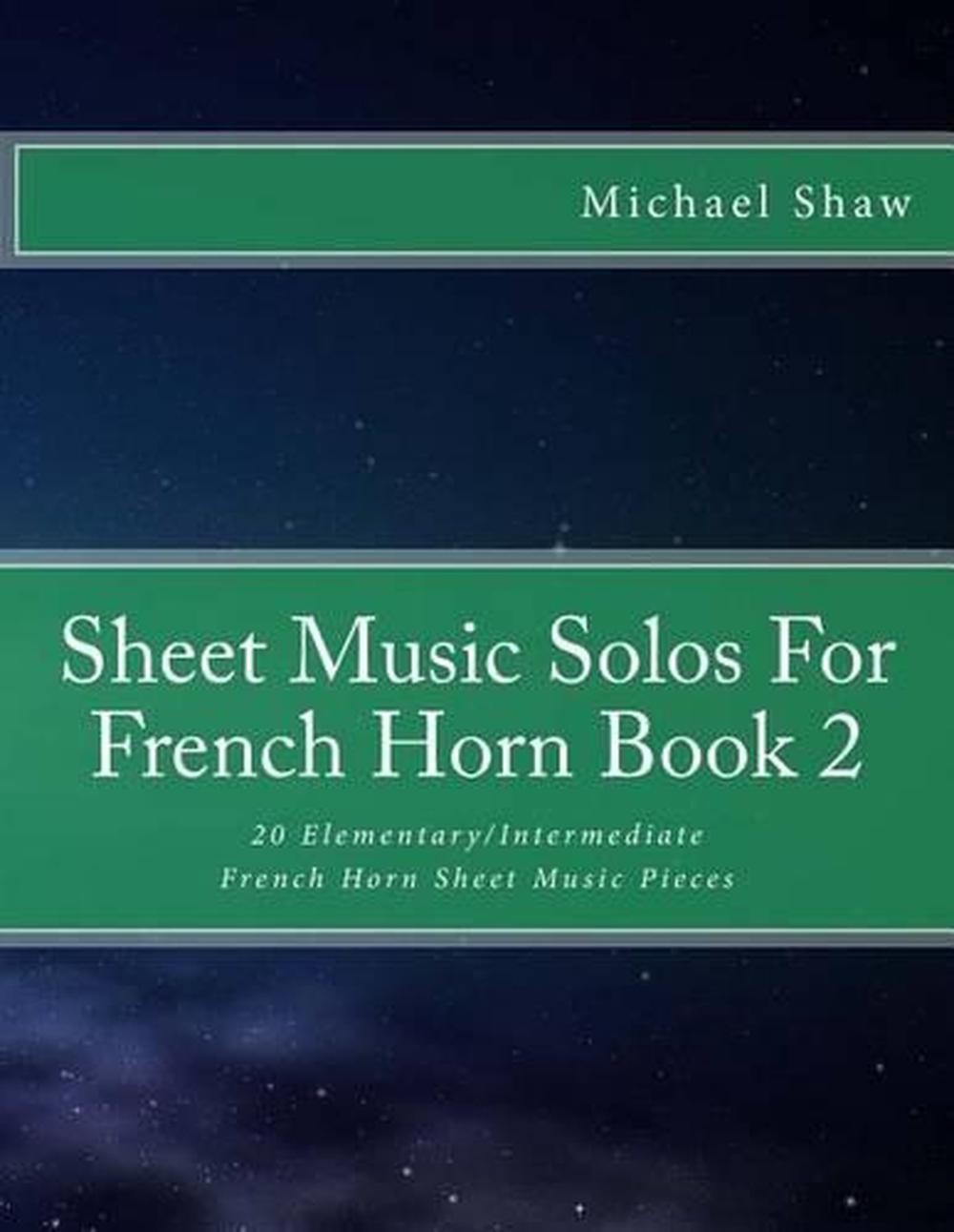 Sheet Music Solos For French Horn Book 2: 20 Elementary/Intermediate ...