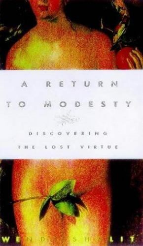 A Return to Modesty : Discovering the Lost Virtue by Wendy Shalit ...