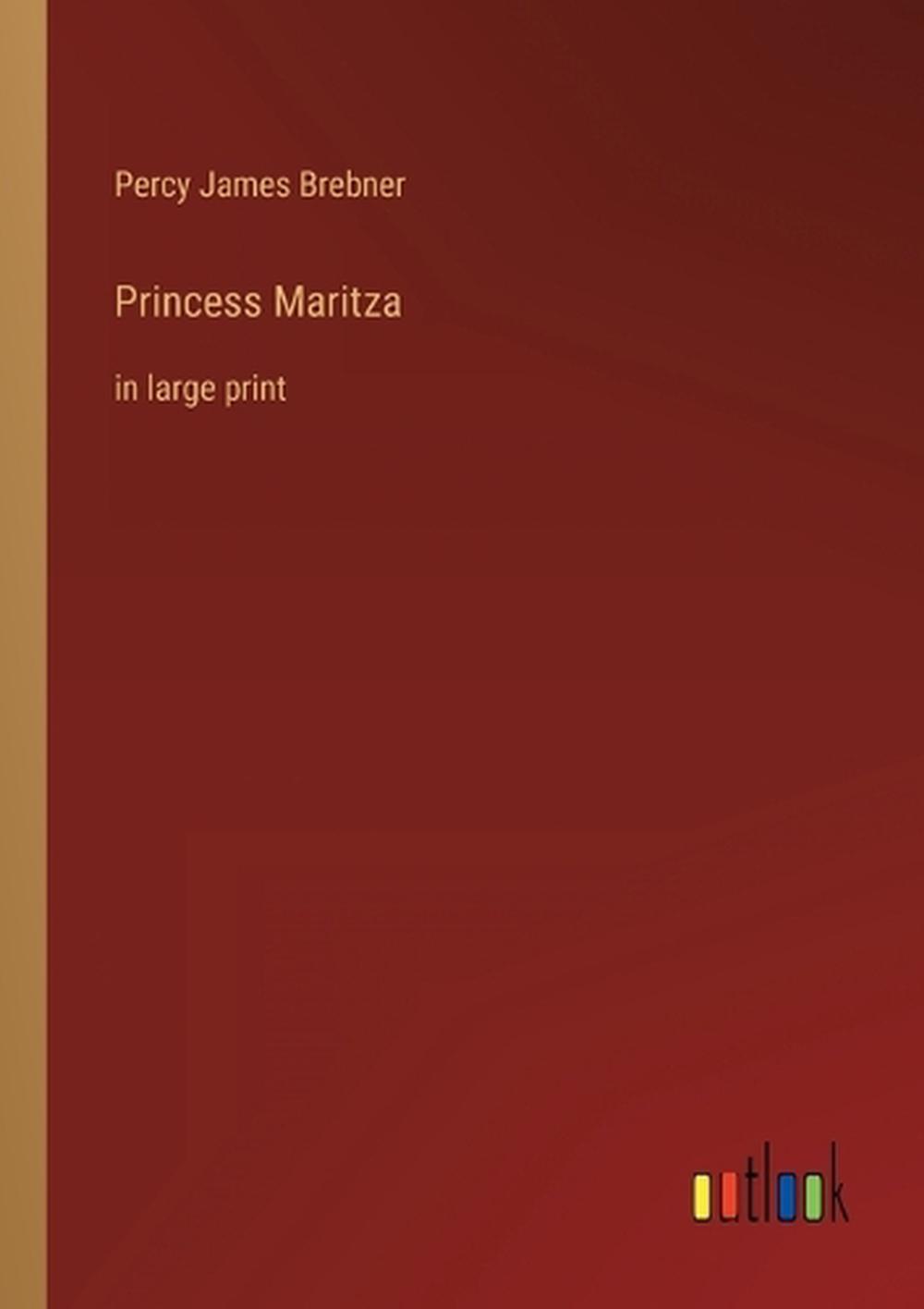 Princess Maritza: in large print by Percy James Brebner Paperback Book ...