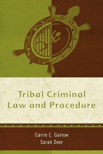 Carrie E. Garrow Sarah Deer Tribal Criminal Law and Procedure ...