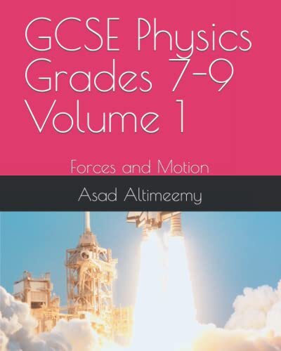 GCSE Physics Grades 7-9 Volume 1: Forces and Motion, Altimeemy ...