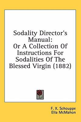 Sodality Director's Manual : Or A Collection of Instructions for ...