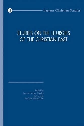 Steven Hawkes-Teeples Studies on the Liturgies of the Christian East ...