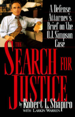 The Search for Justice: A Defense Attorney's Brief on the O.J. Simps ...