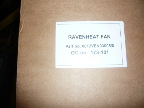 GENUINE RAVENHEAT 0012VEN03005/0 FAN GC no 173-101 NOT A CHEAP COPY CSI ...