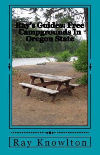 Ray's Guides: Free Campgrounds In Oregon State by Knowlton, Ray ...