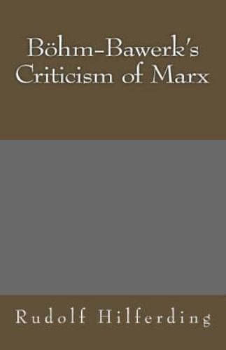 Böhm-Bawerk's Criticism of Marx by Rudolf Hilferding (2011, Trade ...