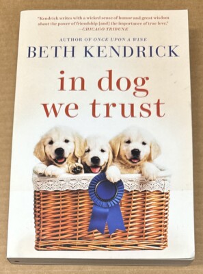 In Dog We Trust by Beth Kendrick (2019, TRADE PAPERBACK, VERY GOOD ...