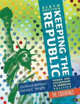 Keeping the Republic: Power and Citizenship in American Politics, 6th ...