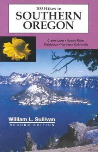 100 Hikes in Southern Oregon by William L. Sullivan 9780967783048| eBay