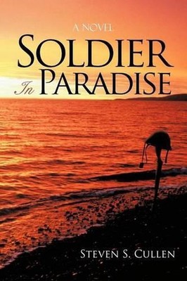 Soldier In Paradise: A Novel by Steven S. Cullen (English) Paperback ...