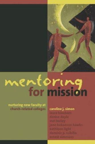 Mentoring for Mission : Nurturing New Faculty at Church-Related ...