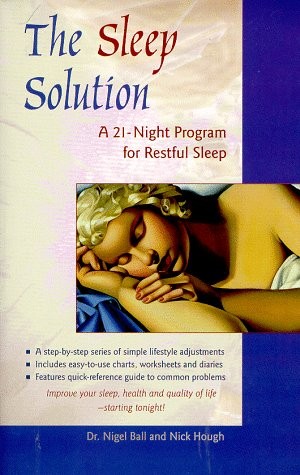 THE SLEEP SOLUTION: A 21-DAY PROGRAM FOR A RESTFUL SLEEP By Nigel Ball & Nick 9781569751541| eBay