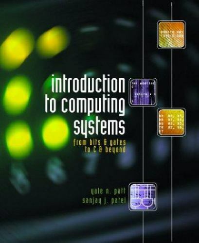 Introduction To Computing From Bits And Gates To C And Beyond By Sanjay J Patel And Yale N