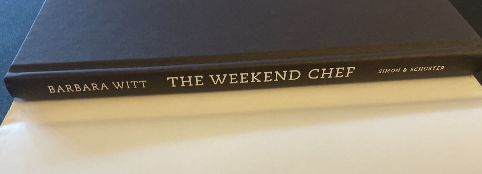 the WEEKEND CHEF / Hardcover / NEW / 192 Smart Recipes for Relaxed ...