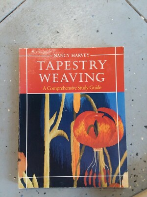 TAPESTRY WEAVING: A COMPREHENSIVE STUDY GUIDE By Nancy Harvey ...