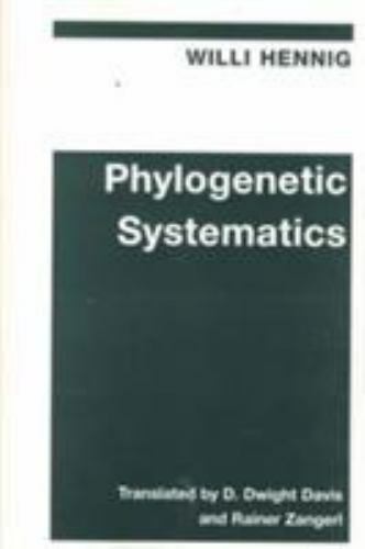 Phylogenetic Systematics by D. Dwight Davis, Willi Hennig and Rainer ...