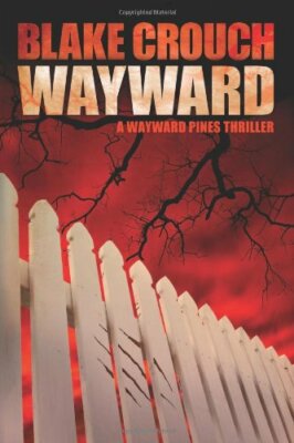 Wayward (The Wayward Pines Series 2) By Blake Crouch 9781477808702| eBay