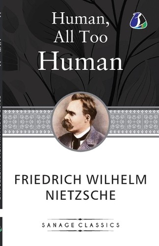 Human, All Too Human Classic for Everyone by Friedrich Nietzsche ...