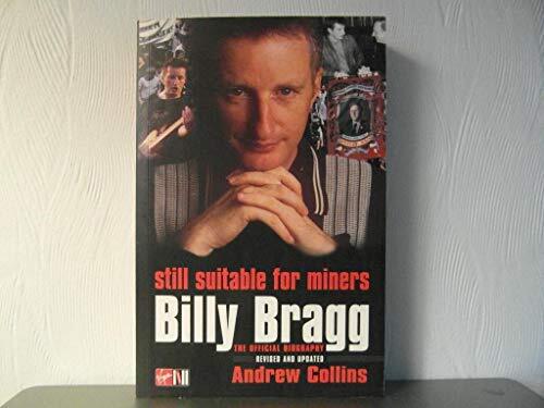 Billy Bragg: Still Suitable for Miner... by Collins, Andrew Paperback ...