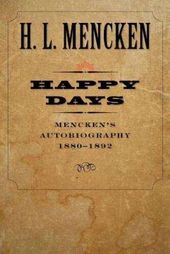 Happy Days: Menckens Autobiography: 1880-1892 (Maryland Paperback Boo ...