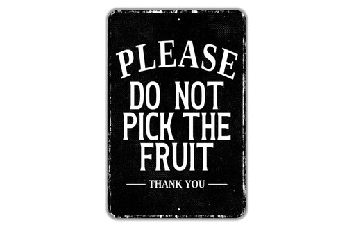 Please Do Not Pick The Fruit Thank You Sign - Indoor Or Outdoor Metal ...