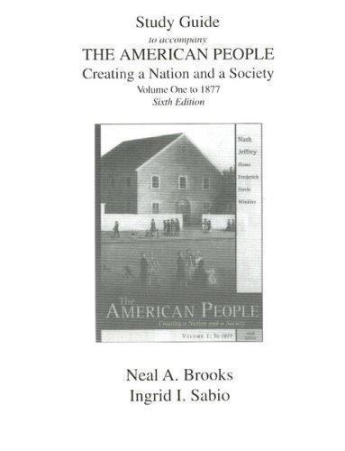 Study Guide to Accompany the American People, Volume 1 To 1877 ...
