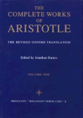 Complete Works of Aristotle: The Revised Oxford Translation by ...