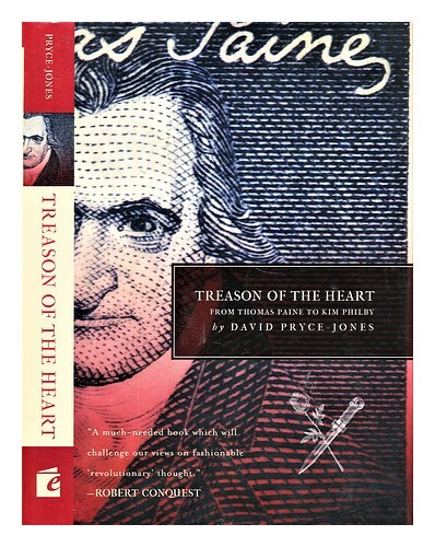 PRYCE-JONES, DAVID (1936-) Treason of the heart : from Thomas Paine to ...