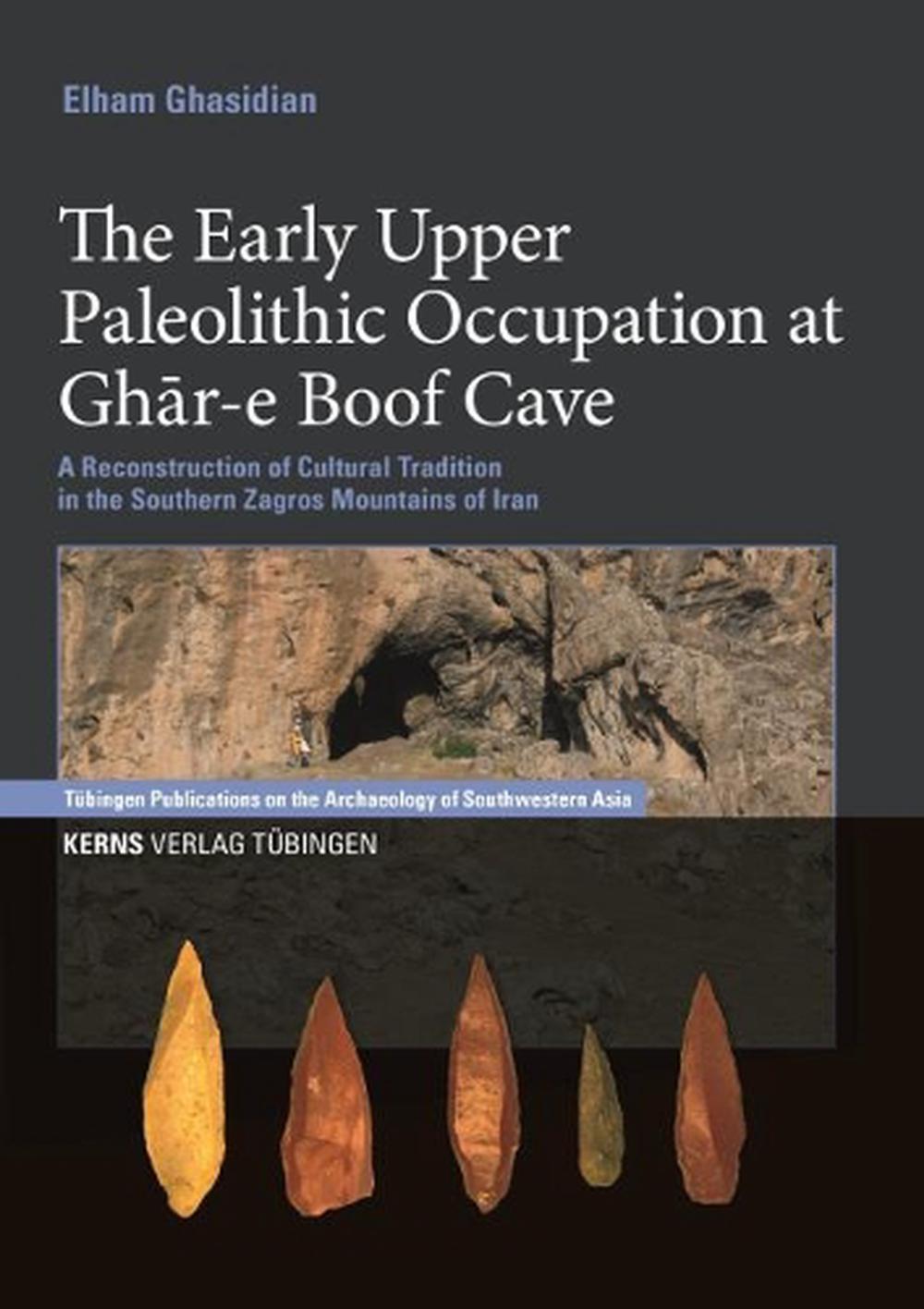 The Early Upper Paleolithic Occupation at Ghar-e Boof Cave: A Reconstruction of 9783935751186 | eBay