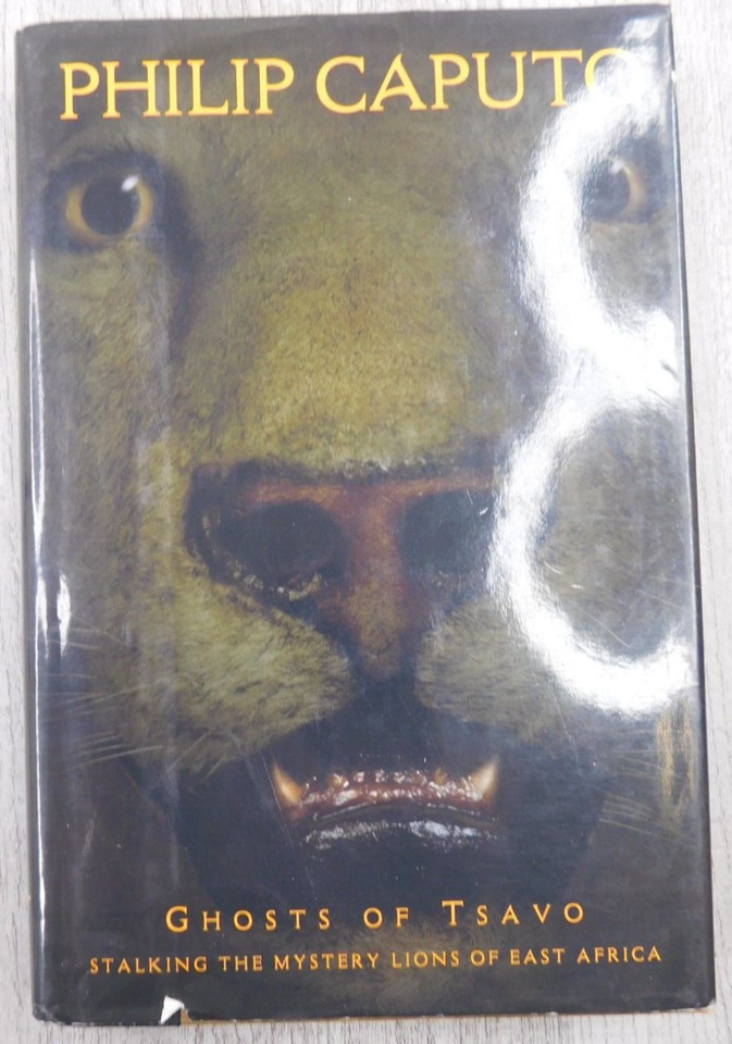 GHOSTS OF TSAVO Tracking Mythic Lions of East Africa Philip Caputo 1st ...