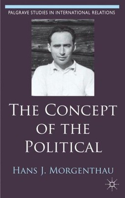 Concept of the Political, Hardcover by Morgenthau, Hans J.; Behr ...
